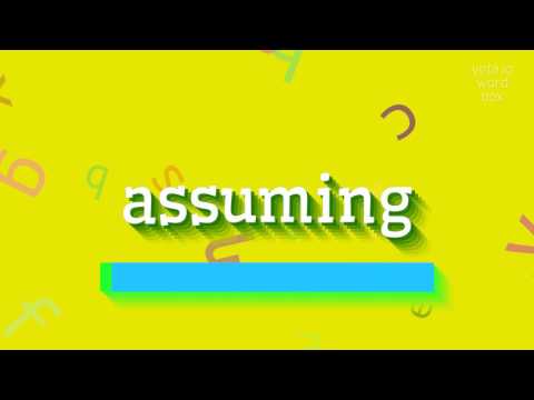 How to say "assuming"! (High Quality Voices)
