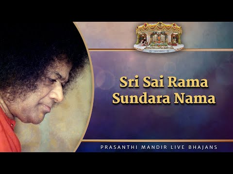 Sri Sai Rama Sundara Nama | Prasanthi Mandir Live Bhajans | Sai Kulwant ...
