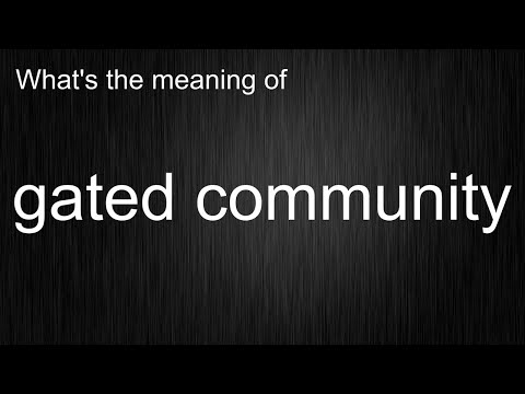 What's the meaning of "gated community", How to pronounce gated community?