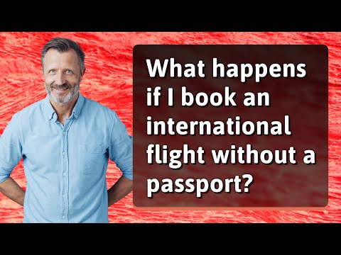 What happens if I book an international flight without a passport?