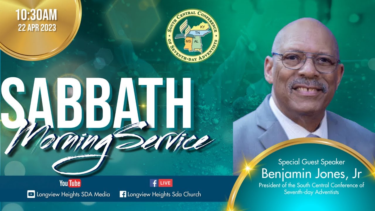 22 Apr 2023  Guest Speaker Benjamin Jones Jr. Longview Heights SDA Sabbath Morning Service