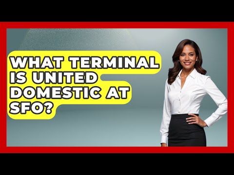 What Terminal Is United Domestic At SFO? - Air Traffic Insider