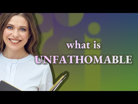 Unfathomable | meaning of Unfathomable