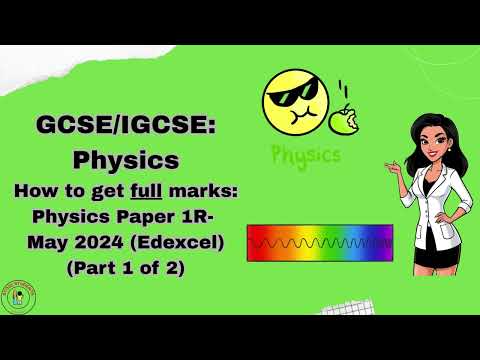 Full marks | GCSE Physics Past Paper Walkthrough - Edexcel IGCSE May 2024 Paper 1R (Part 1 of 2)