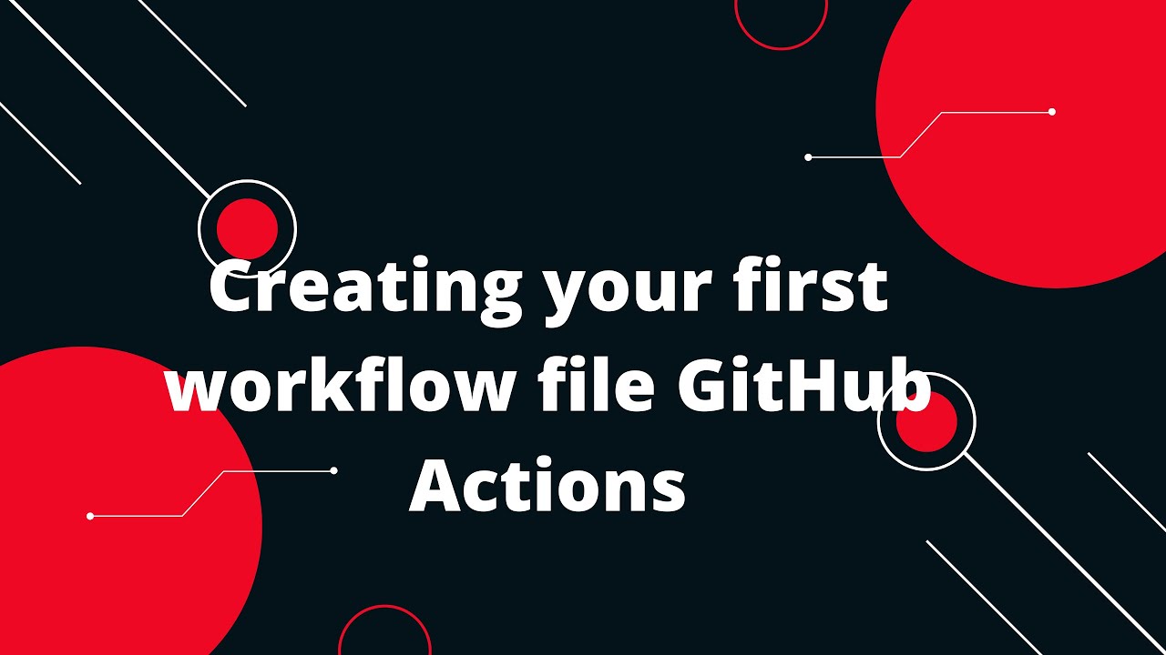 GitHub Actions Tutorial #4 Creating your first workflow file GitHub Actions