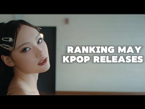 Ranking May kpop releases (2025)