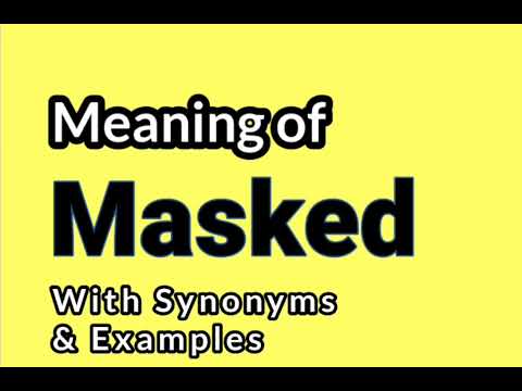 Masked meaning & Synonyms || Synonyms of Masked || Examples in Sentences