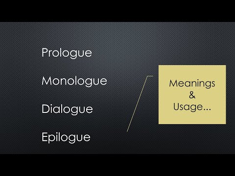 4 words..."Prologue", "Monologue", "Dialogue" , "Epilogue"...Explained....