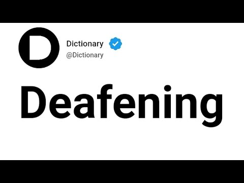 Deafening Meaning In English