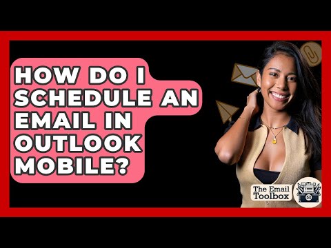 How Do I Schedule An Email In Outlook Mobile? - TheEmailToolbox.com