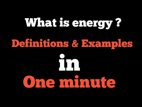 Definition of energy with examples (What is energy ?)