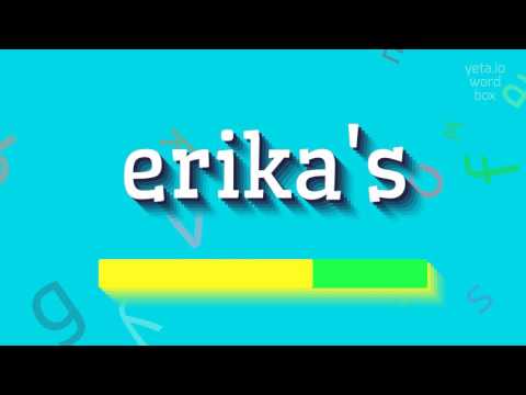 How to say "erika's"! (High Quality Voices)