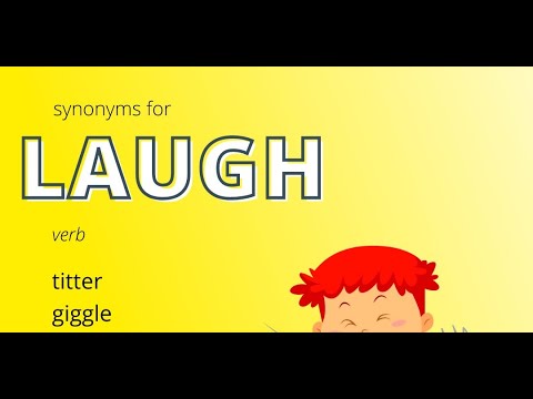 Synonyms For Laugh, titter, giggle, chuckle, chortle, guffaw, snigger, be in stitches