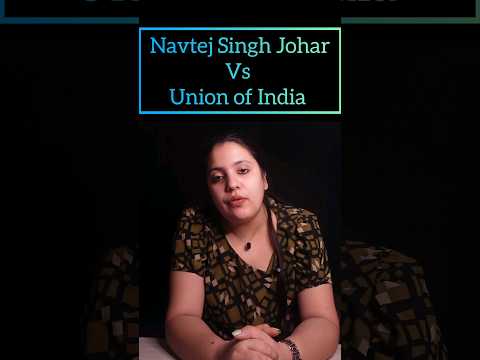 Navtej Singh Johar vs Union of India | Section 377 IPC | Landmark Supreme Court Judgement