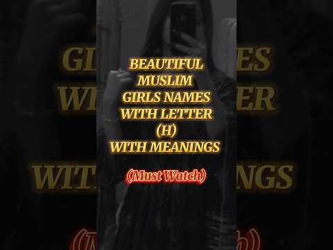 Muslim girls names with letter (H) with meanings