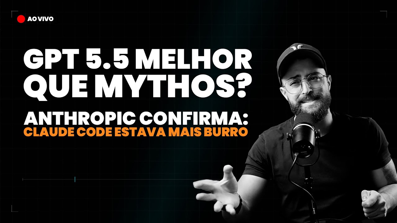 GPT 5.5 e a confissão de culpa da Antrhopic: Claude Code estava mais BURRO