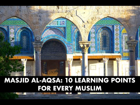 Masjid Al-Aqsa: 10 Learning Points for Every Muslim