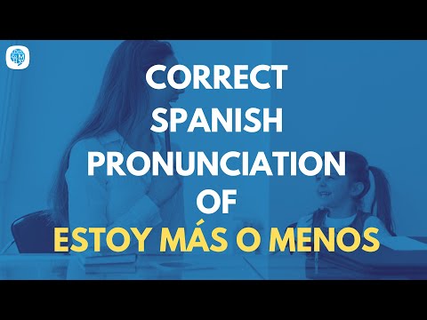 How to pronounce 'Estoy Más o menos' (I am So-so) in Spanish? | Spanish Pronunciation