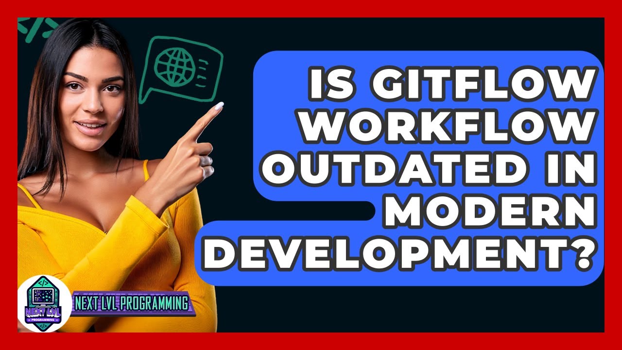 Is Gitflow Workflow Outdated In Modern Development? - Next LVL Programming