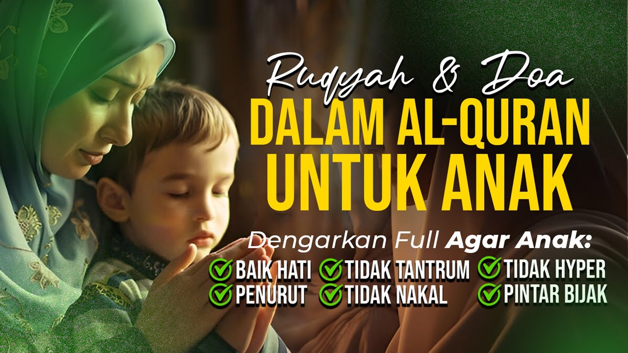 RUQYAH & DOA UNTUK ANAK AGAR LEMBUT HATI, TIDAK TANTRUM, PENURUT, CERDAS & TIDAK HYPERAKTIF - 1 JAM
