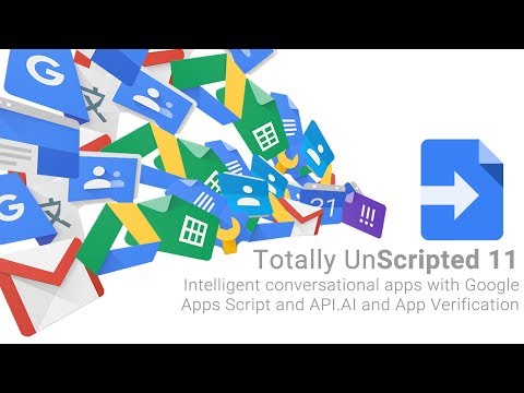 TU11: Intelligent conversational apps with Google Apps Script and API.AI and App Verification