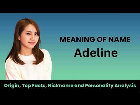 Adeline Name Meaning, Origin, Popularity, Facts, Personality, Nickname, Similar Names and Poetry