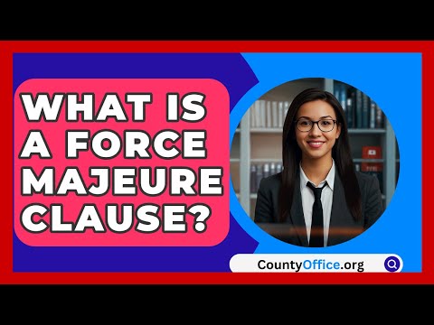 What Is A Force Majeure Clause? - CountyOffice.org