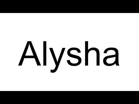 How to Pronounce Alysha