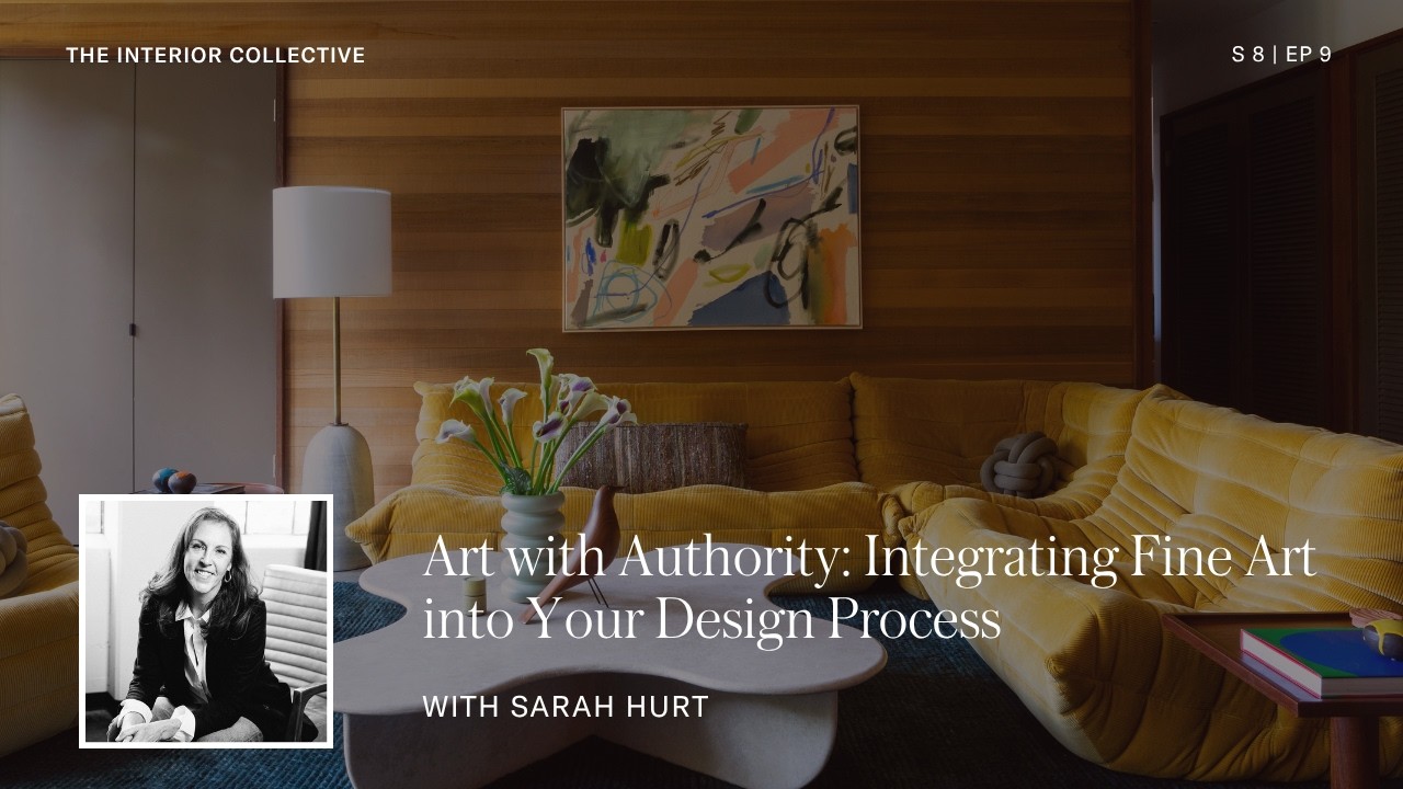 Integrating Fine Art into Your Design Process on The Interior Collective Podcast