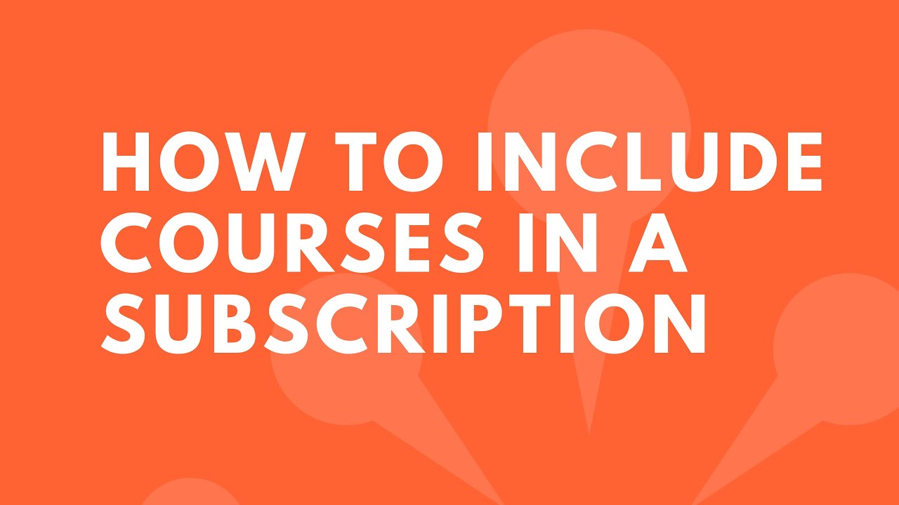 How to Include Courses in a Subscription (2022)