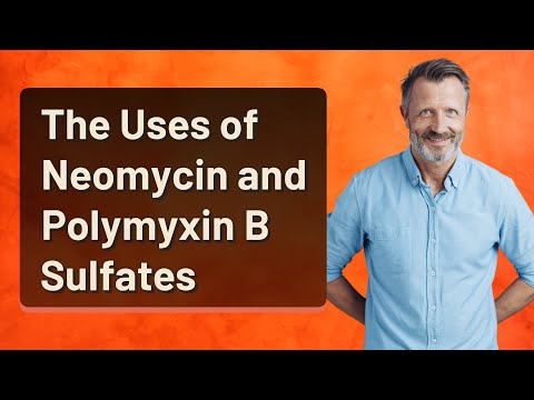 The Uses of Neomycin and Polymyxin B Sulfates