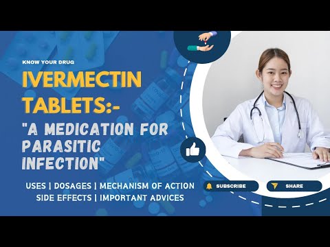 Ivermectin Tablet: Uses, Dosage, Mechanism of Action. Side effects, and Important Advice