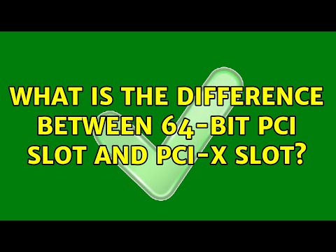 What is the difference between 64-bit PCI slot and PCI-X slot?