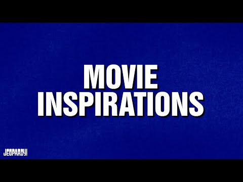 Movie Inspirations | CATEGORY | JEOPARDY!