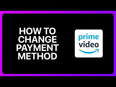 How To Change Payment Method On Amazon Prime Video Tutorial