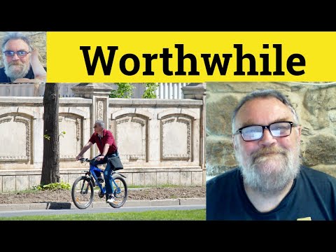 🔵 Worthwhile Meaning - Worthwhile Defined - Worthwhile Definition - Worthwhile Examples - Worthwhile