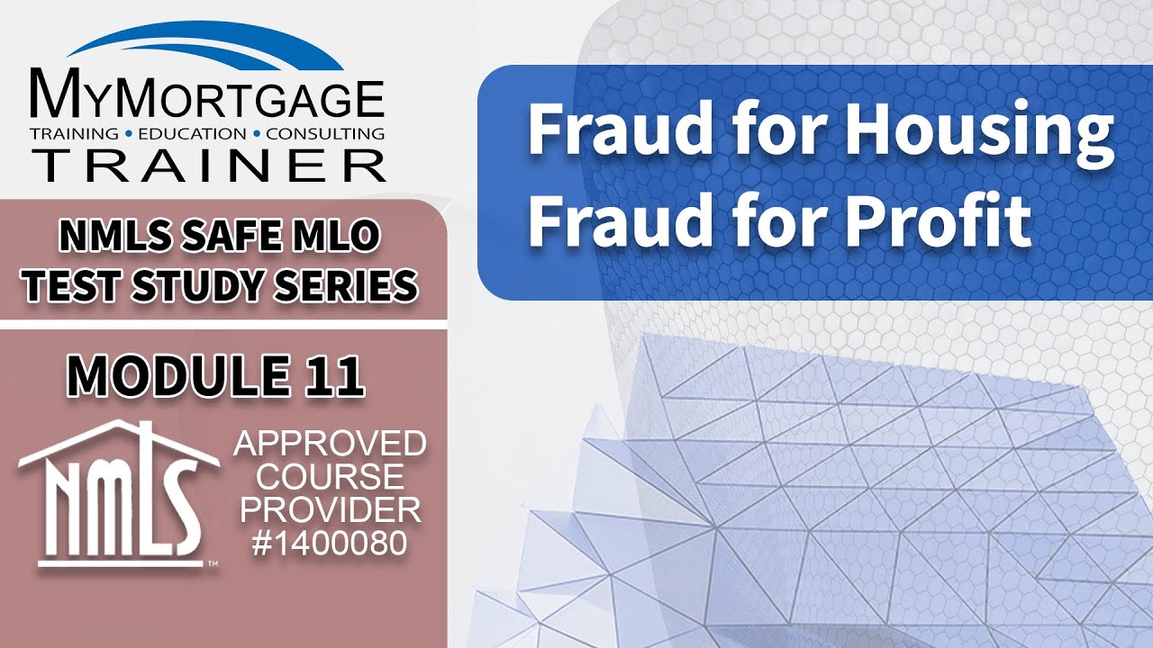 Mortgage Fraud - Fraud for Housing & Fraud for Profit (Module 11) | NMLS SAFE MLO Exam Study Series