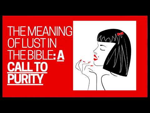 The Meaning of Lust in the Bible: A Call to Purity
