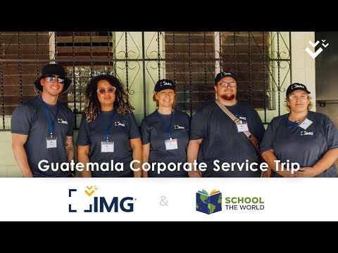 Guatemala Corporate Service Trip - IMG & School the World