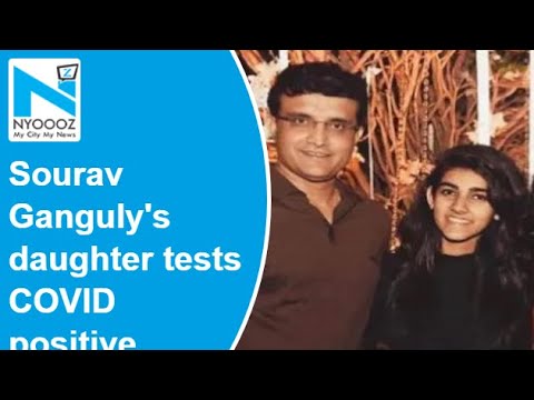 Sourav Ganguly's daughter Sana tests Covid-19 positive
