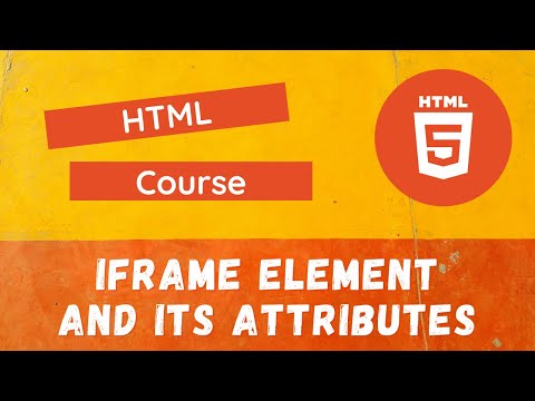 28. Embed third party websites using Iframe Element and its attributes - HTML