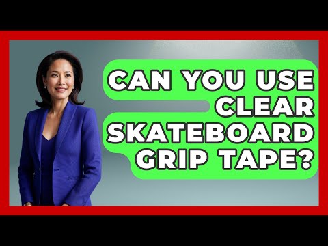 Can You Use Clear Skateboard Grip Tape? - Action Sports Arena