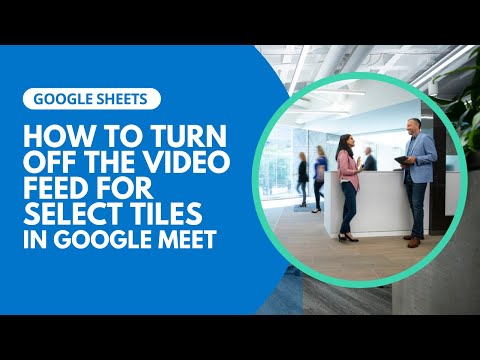Google Update: How to turn off the video feed for select tiles in Google Meet