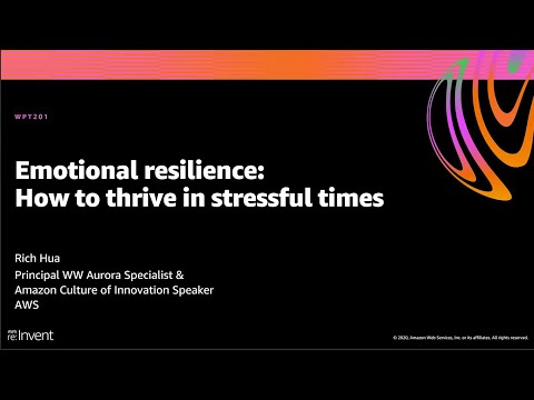 AWS re:Invent 2020: Emotional resilience: How to thrive in stressful times