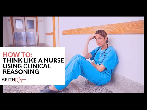 How to Think Like a Nurse Using Clinical Reasoning