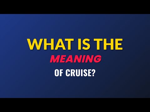 What is the meaning of Cruise?
