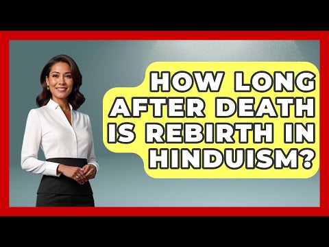 How Long After Death Is Rebirth In Hinduism? - Hindu Enlightenment Journey