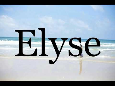 How To Pronounce Elyse🌈🌈🌈🌈🌈🌈Pronunciation Of Elyse