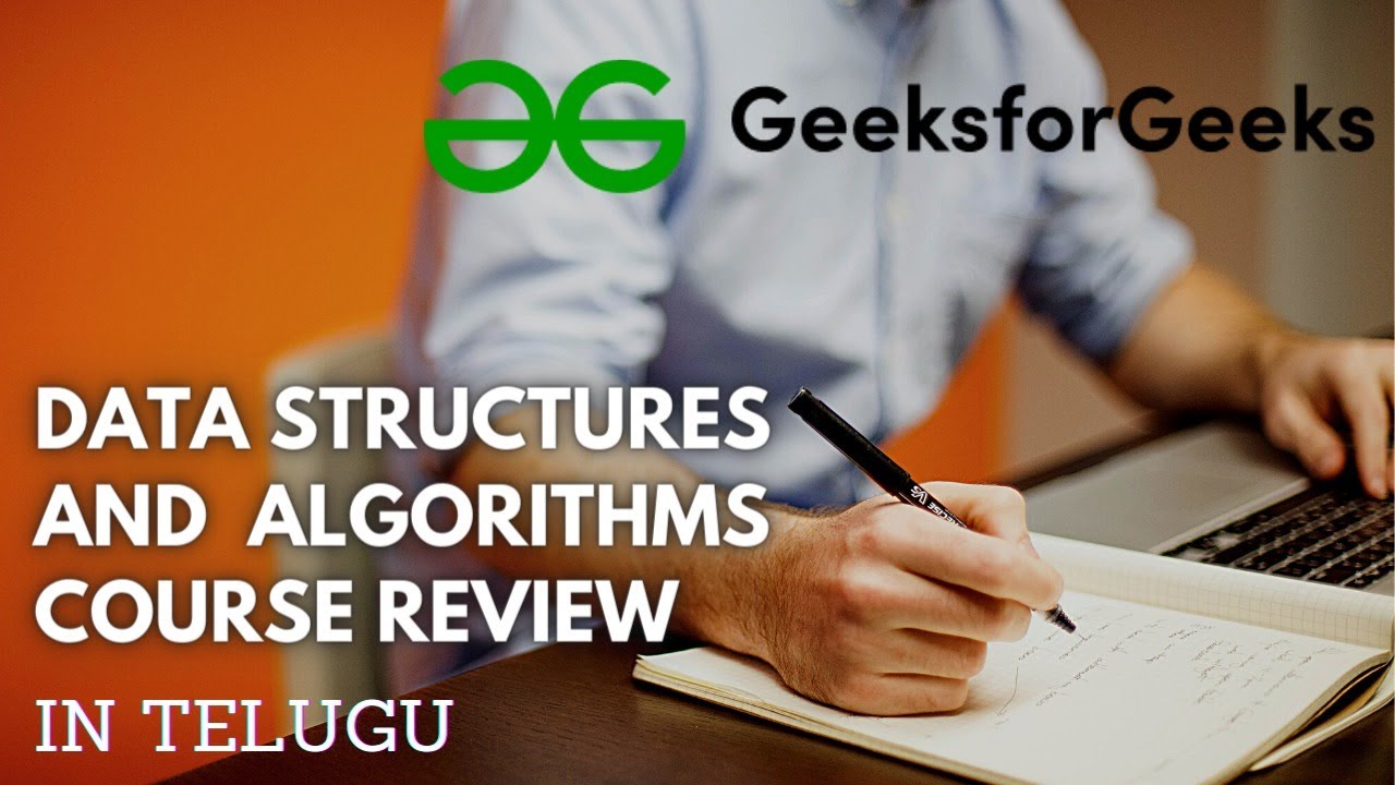 2 . GEEKS FOR GEEKS DATA STRUCTURES AND ALGORITHMS COURSE REVIEW