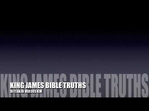 KING JAMES BIBLE TRUTHS. KJV ERRORS.